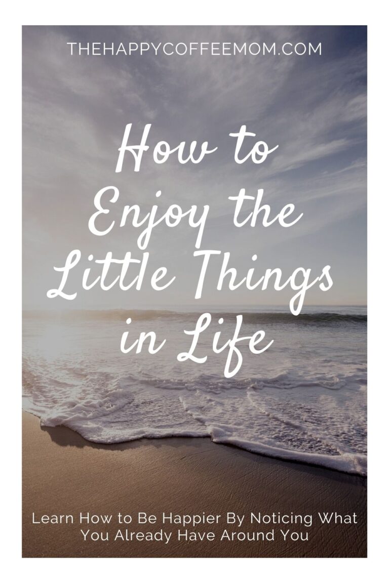 It's the Little Things in Life - The Happy Coffee Mom