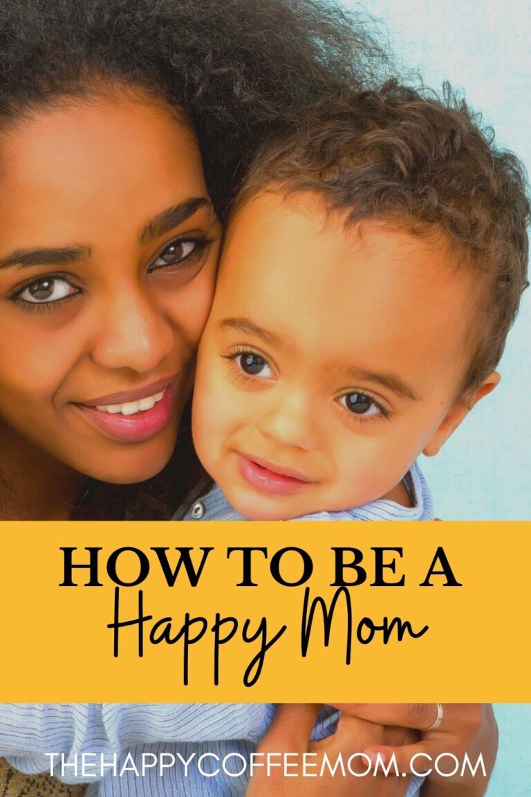How to Be a Happy Mom - The Happy Coffee Mom