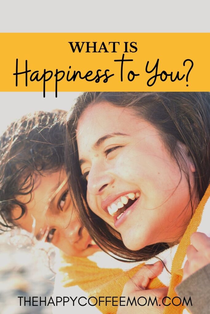 What is Happiness to You? - The Happy Coffee Mom