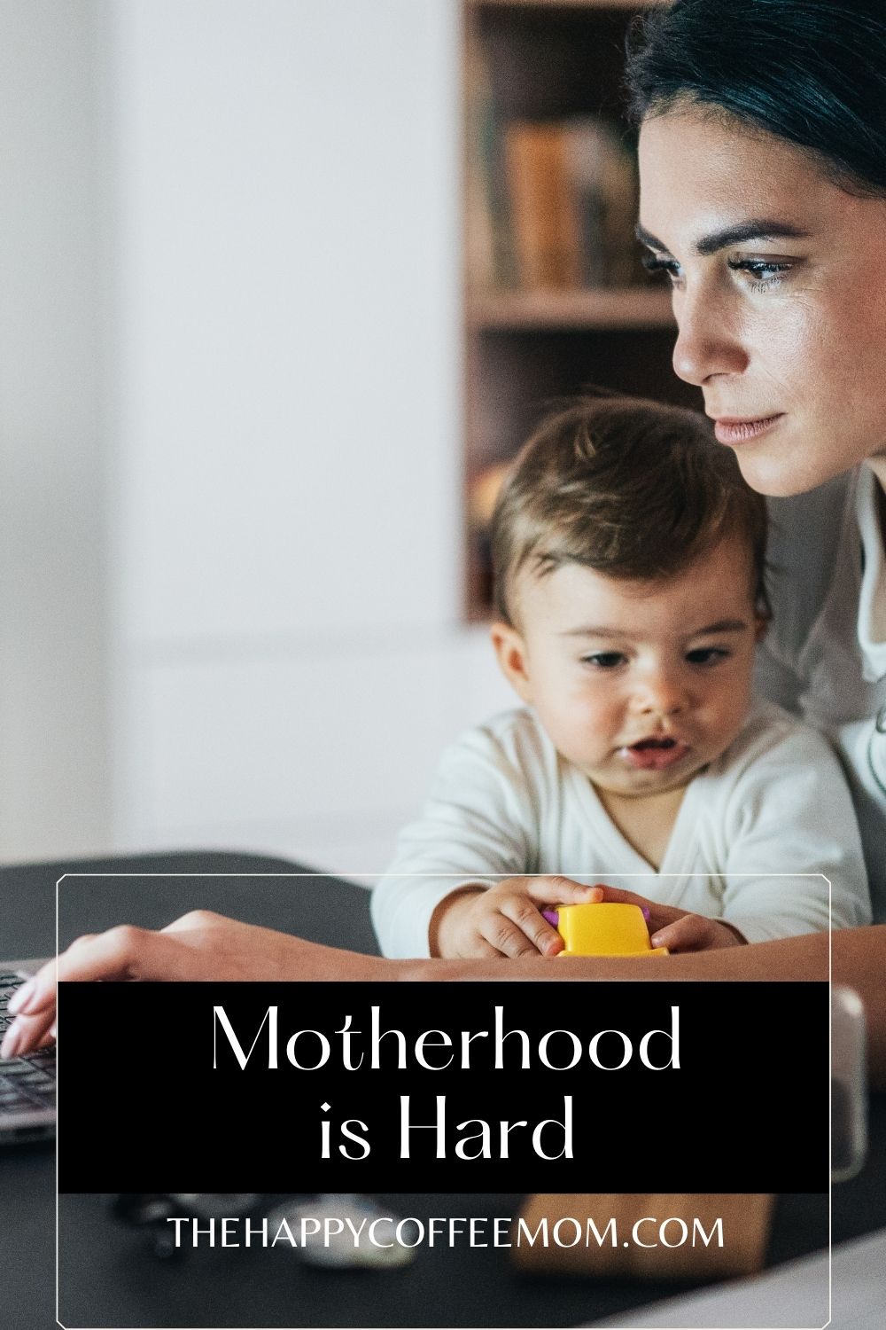 Motherhood is Hard - The Happy Coffee Mom